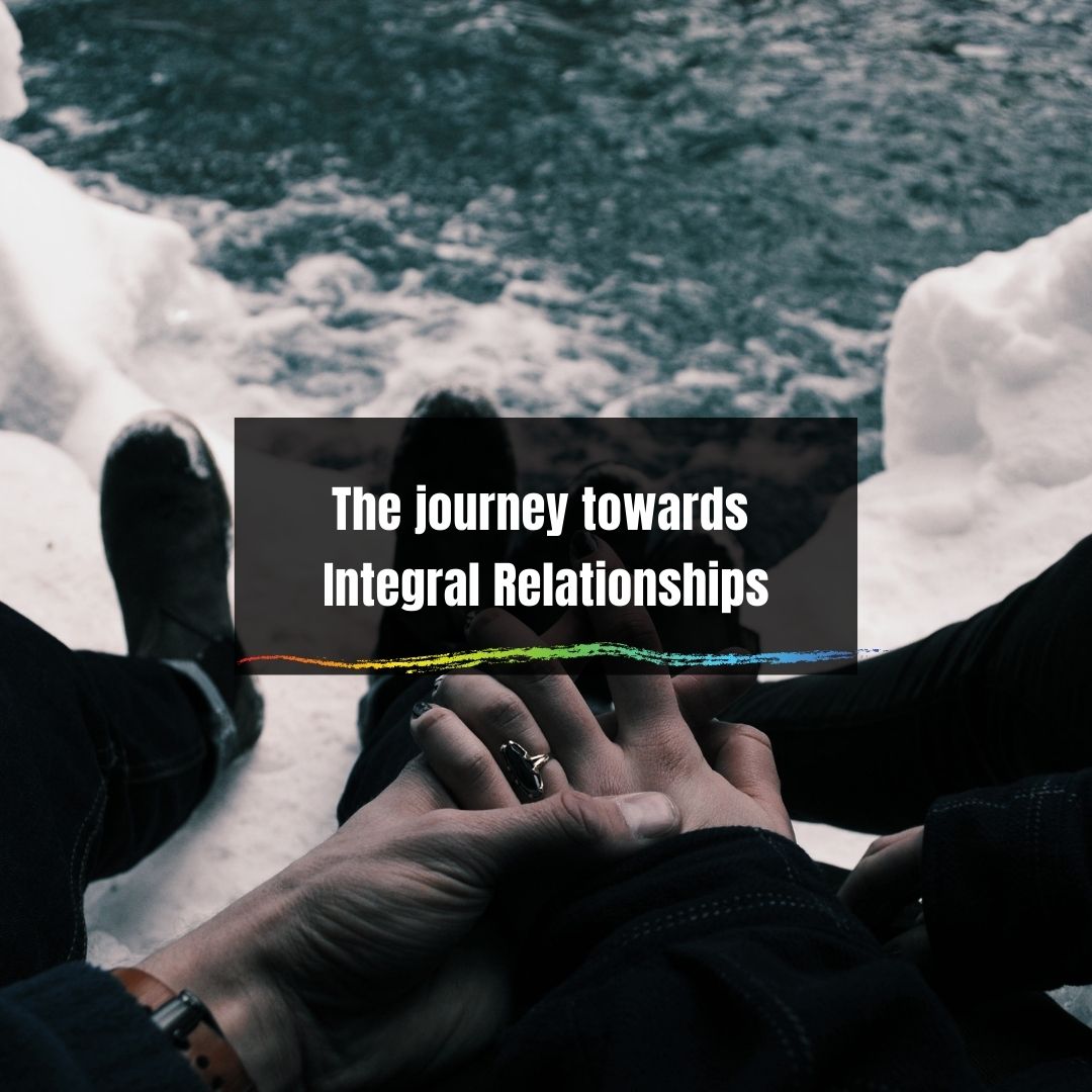 The journey towards Integral Relationships - Integral Relationship